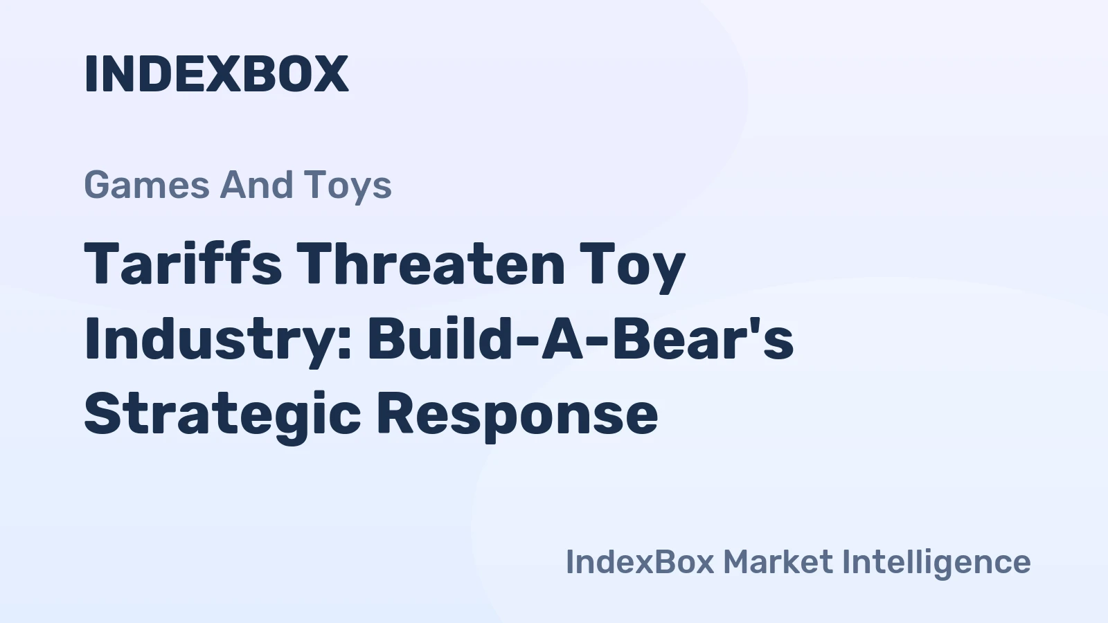 Tariffs Threaten Toy Industry: Build-A-Bear's Strategic Response