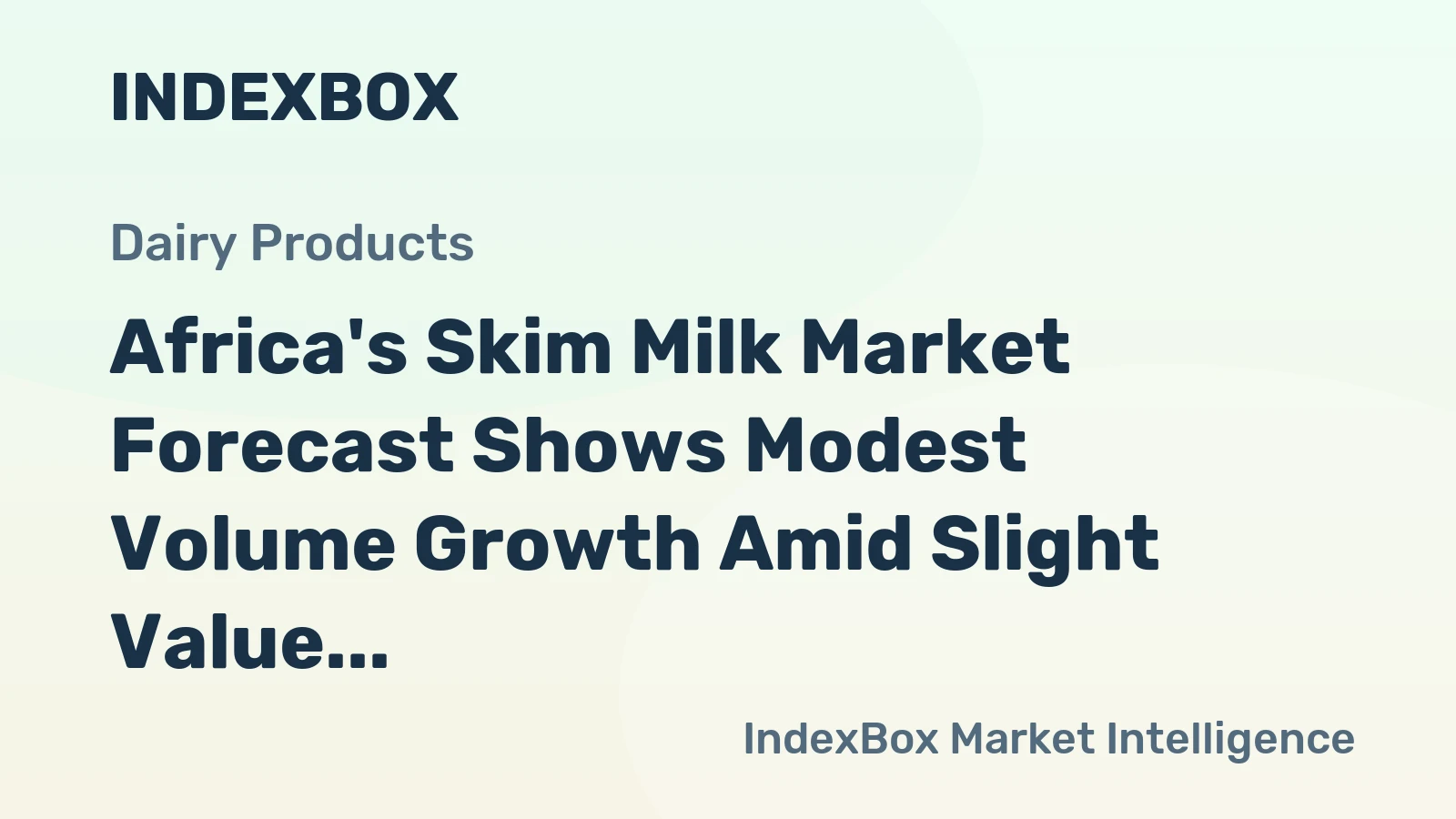 Africa's Skim Milk Market Forecast Shows Modest Volume Growth Amid Slight Value Decline