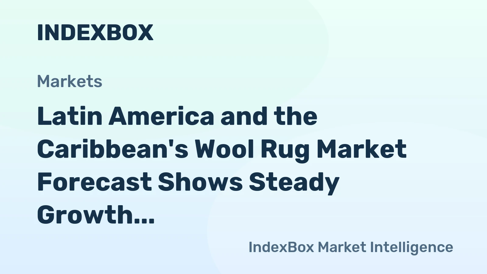 Latin America and the Caribbean's Wool Rug Market Forecast Shows Steady Growth With a 1.9% CAGR in Value