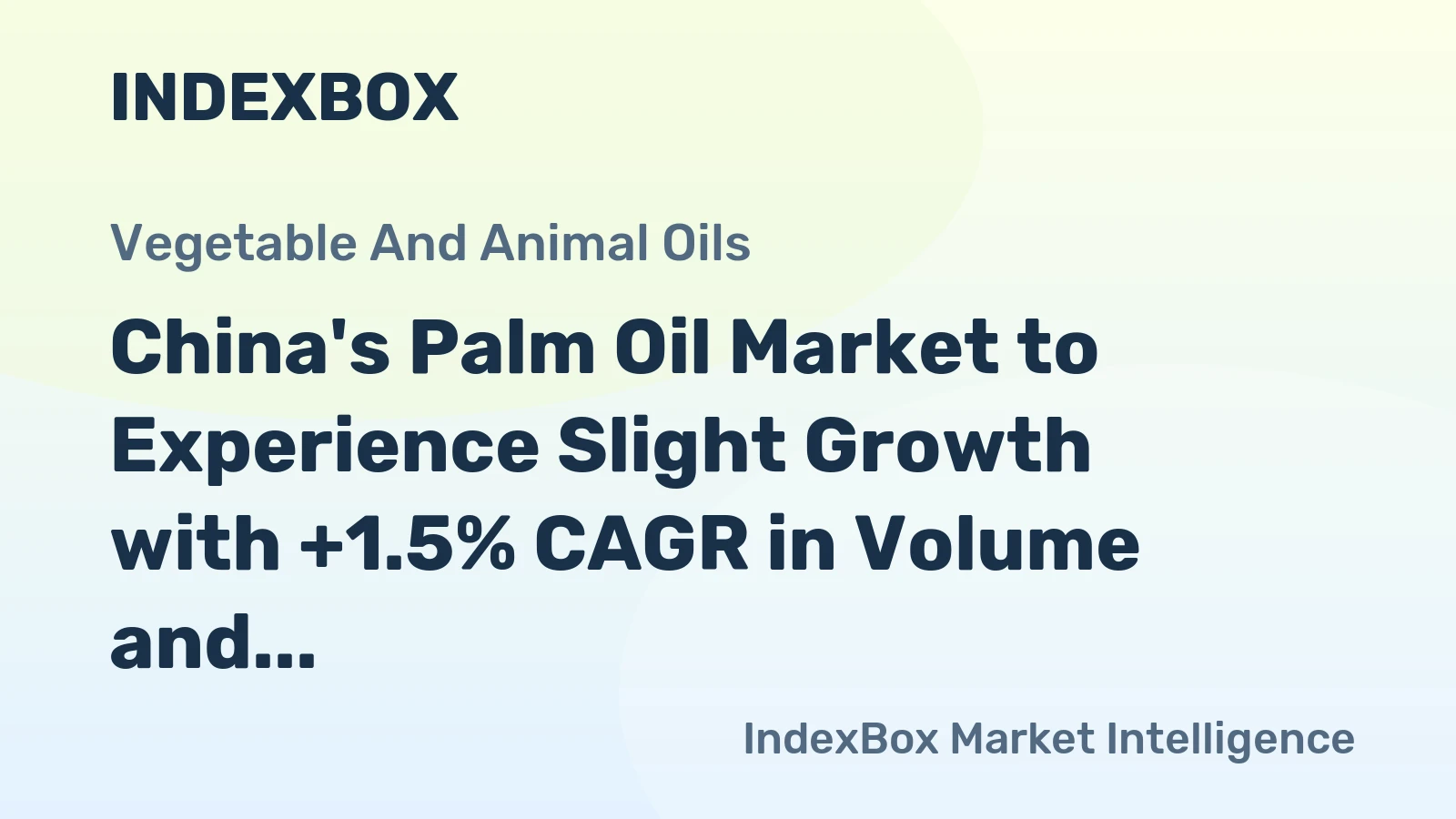 China's Palm Oil Market to Experience Slight Growth with +1.5% CAGR in Volume and +3.0% CAGR in Value by 2035