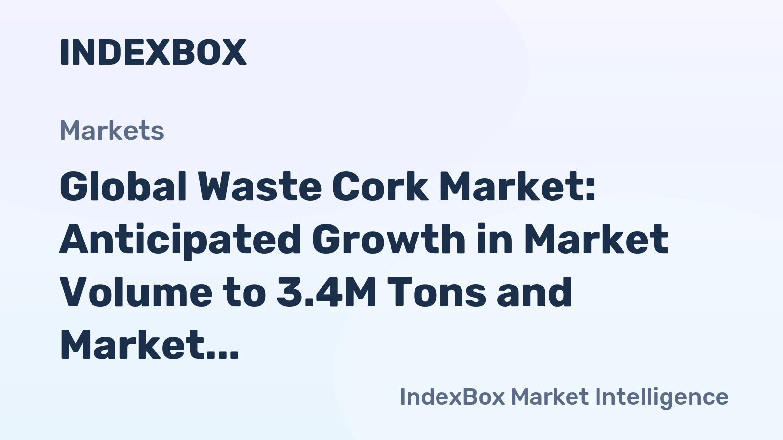 Global Waste Cork Market: Anticipated Growth in Market Volume to 3.4M Tons and Market Value to $11.5B by 2030