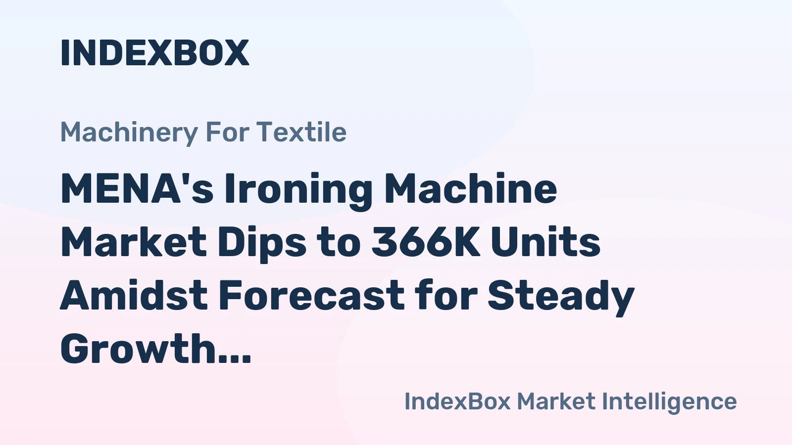 MENA's Ironing Machine Market Dips to 366K Units Amidst Forecast for Steady Growth to 438K Units