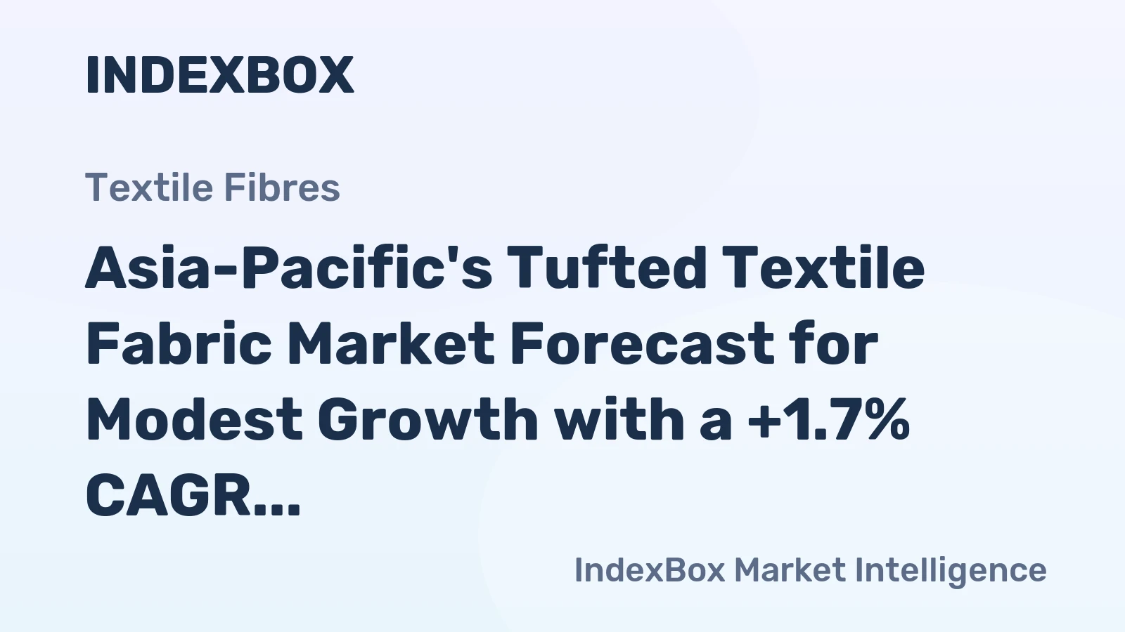 Asia-Pacific's Tufted Textile Fabric Market Forecast for Modest Growth with a +1.7% CAGR in Value