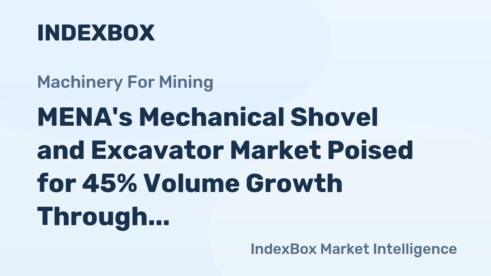 MENA's Mechanical Shovel and Excavator Market Poised for 45% Volume Growth Through 2035