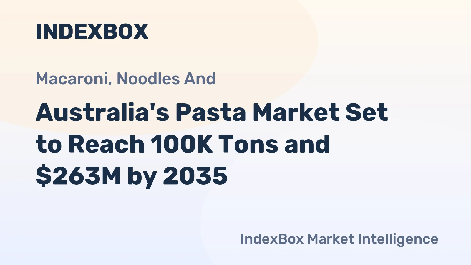 Australia's Pasta Market Set to Reach 100K Tons and $263M by 2035