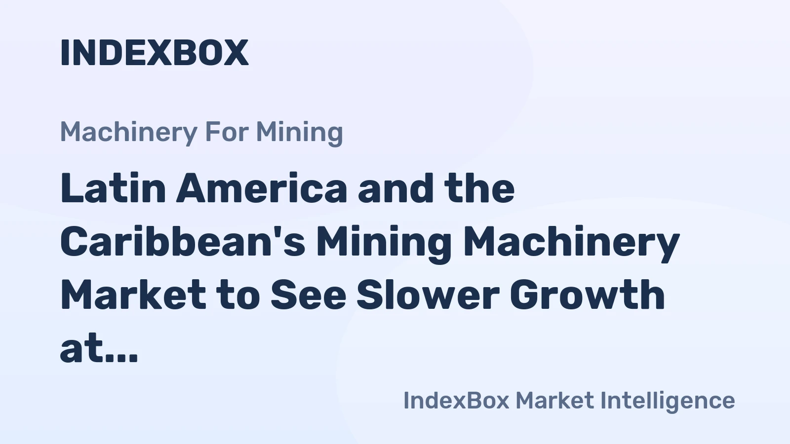Latin America and the Caribbean's Mining Machinery Market to See Slower Growth at 3% CAGR Through 2035