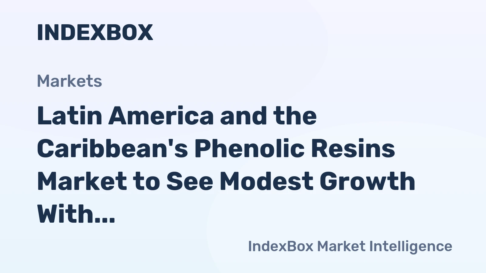 Latin America and the Caribbean's Phenolic Resins Market to See Modest Growth With a 1.3% CAGR in Value
