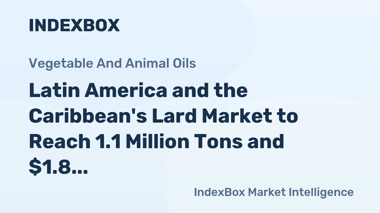 Latin America and the Caribbean's Lard Market to Reach 1.1 Million Tons and $1.8 Billion by 2035