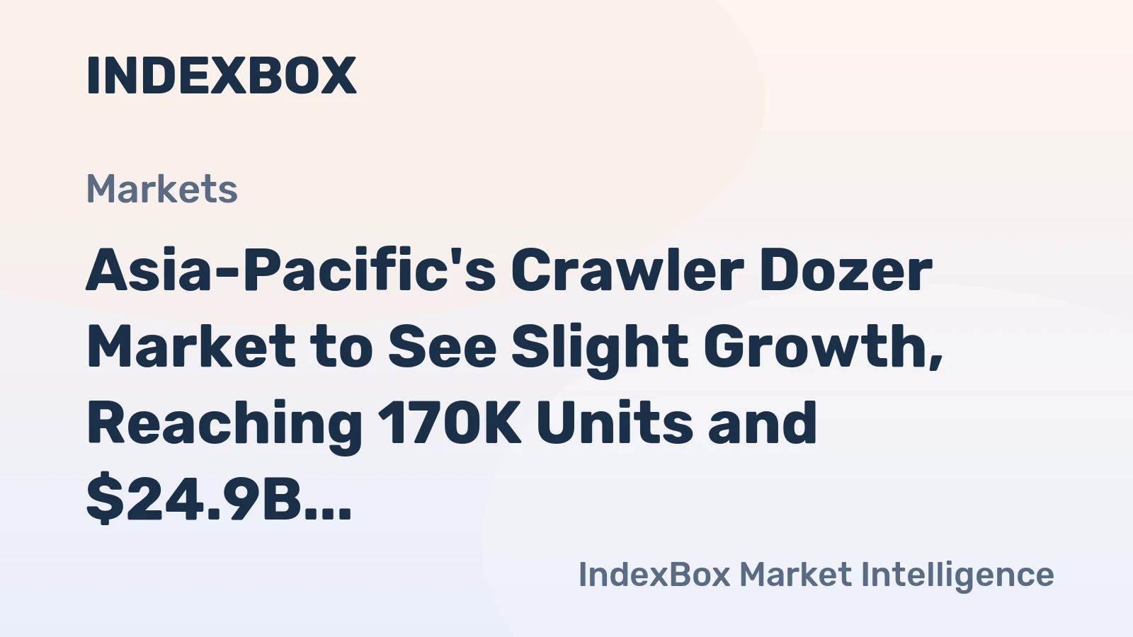 Asia-Pacific's Crawler Dozer Market to See Slight Growth, Reaching 170K Units and $24.9B by 2035
