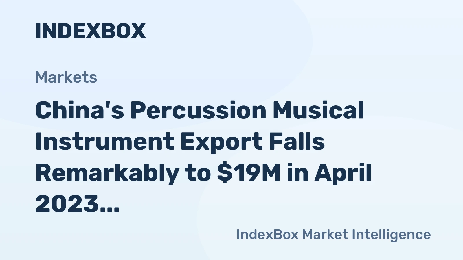 China's Percussion Musical Instrument Export Falls Remarkably to $19M in April 2023