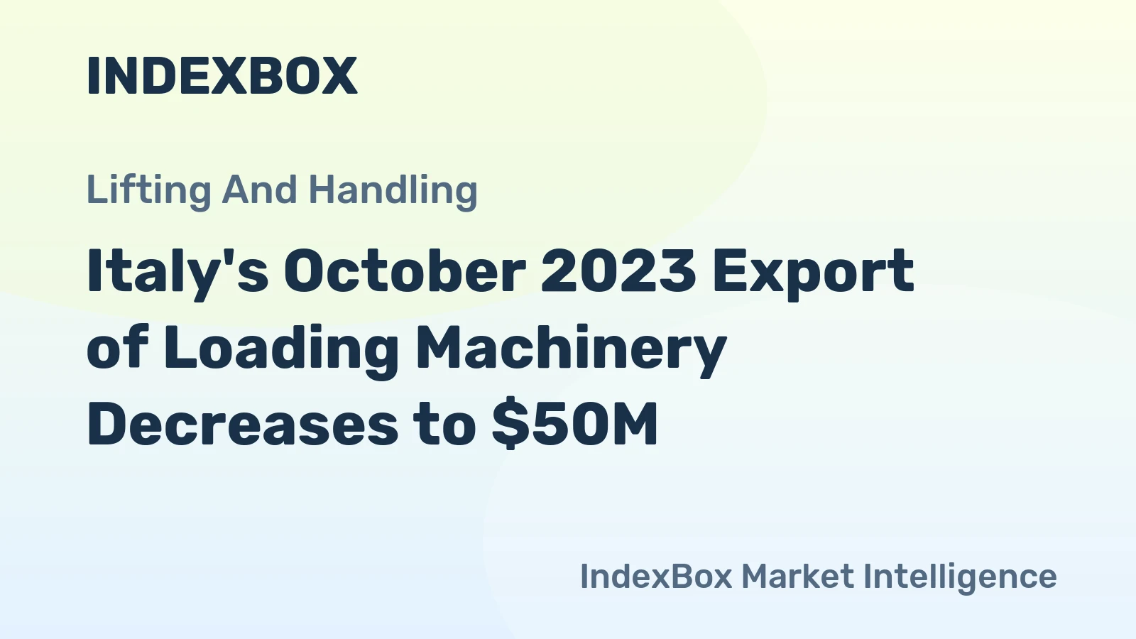 Italy's October 2023 Export of Loading Machinery Decreases to $50M