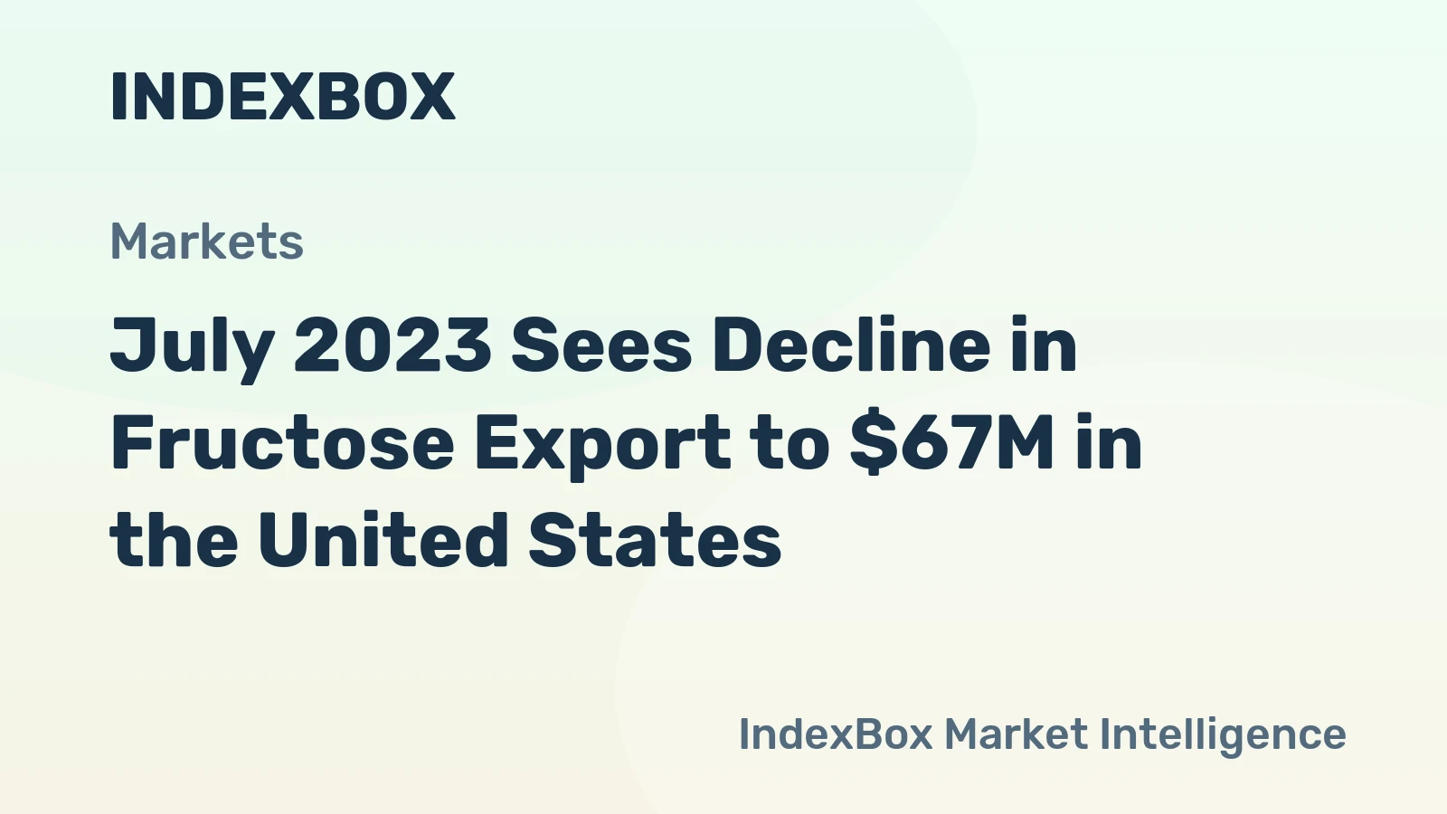 July 2023 Sees Decline in Fructose Export to $67M in the United States