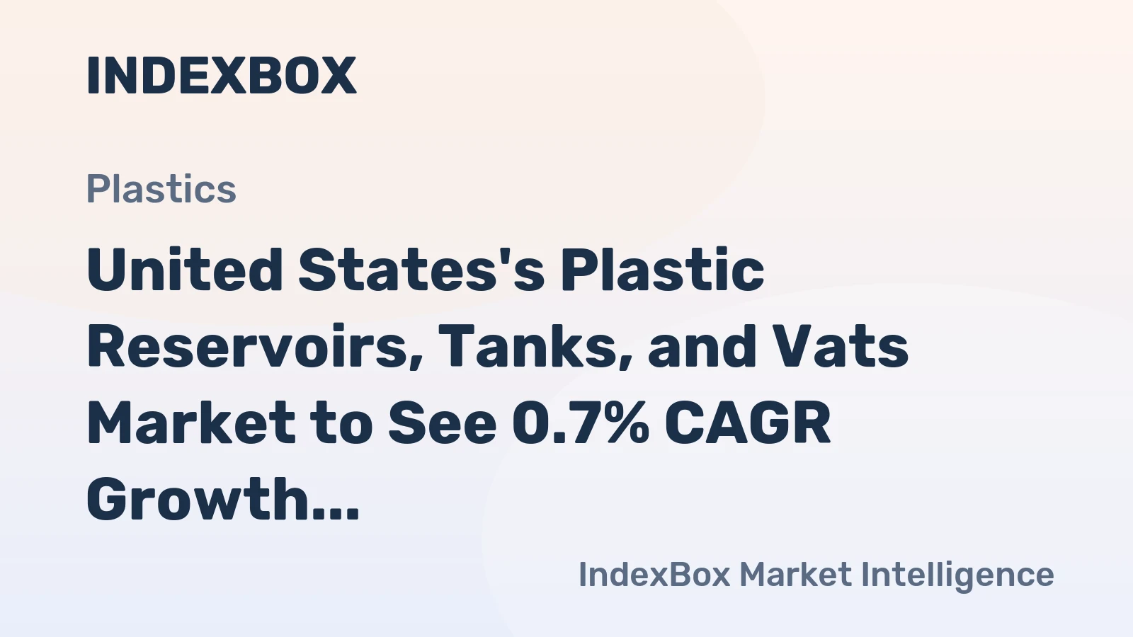 United States's Plastic Reservoirs, Tanks, and Vats Market to See 0.7% CAGR Growth Over Next Decade