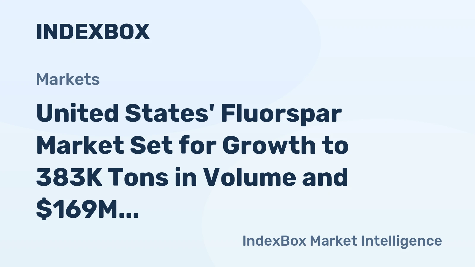 United States' Fluorspar Market Set for Growth to 383K Tons in Volume and $169M in Value
