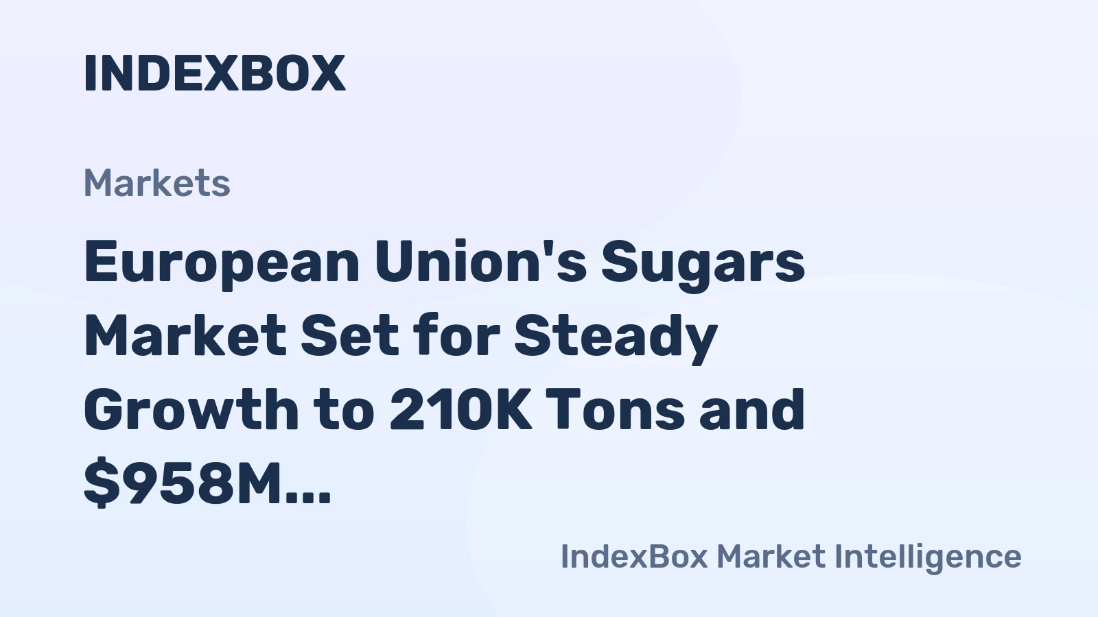 European Union's Sugars Market Set for Steady Growth to 210K Tons and $958M in Value