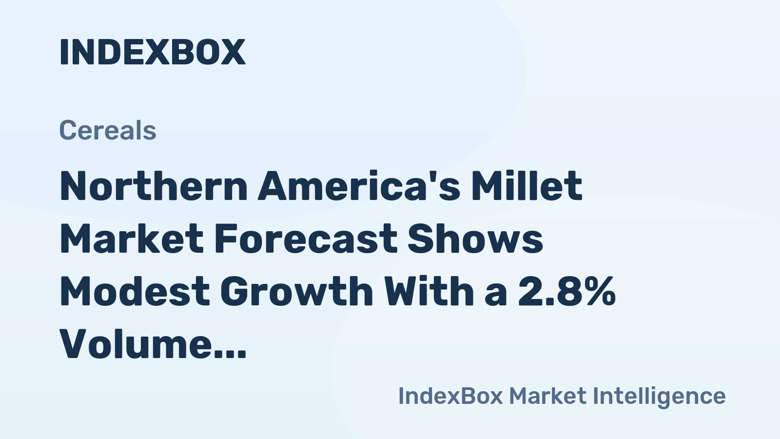 Northern America's Millet Market Forecast Shows Modest Growth With a 2.8% Volume CAGR