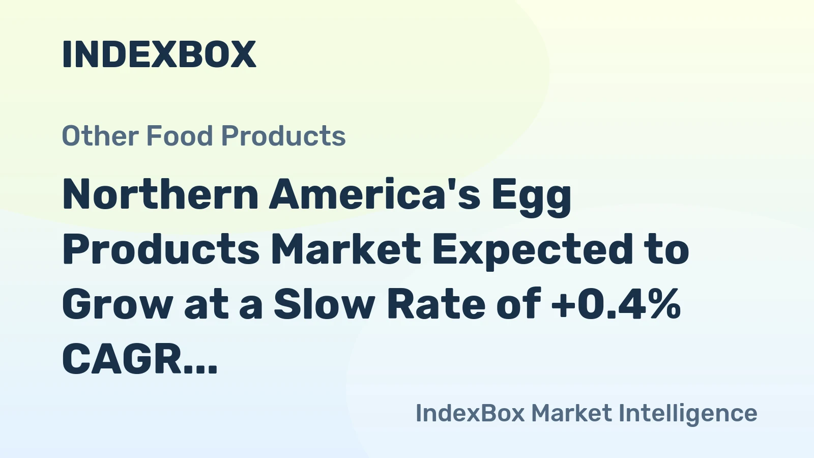 Northern America's Egg Products Market Expected to Grow at a Slow Rate of +0.4% CAGR Over the Next Decade