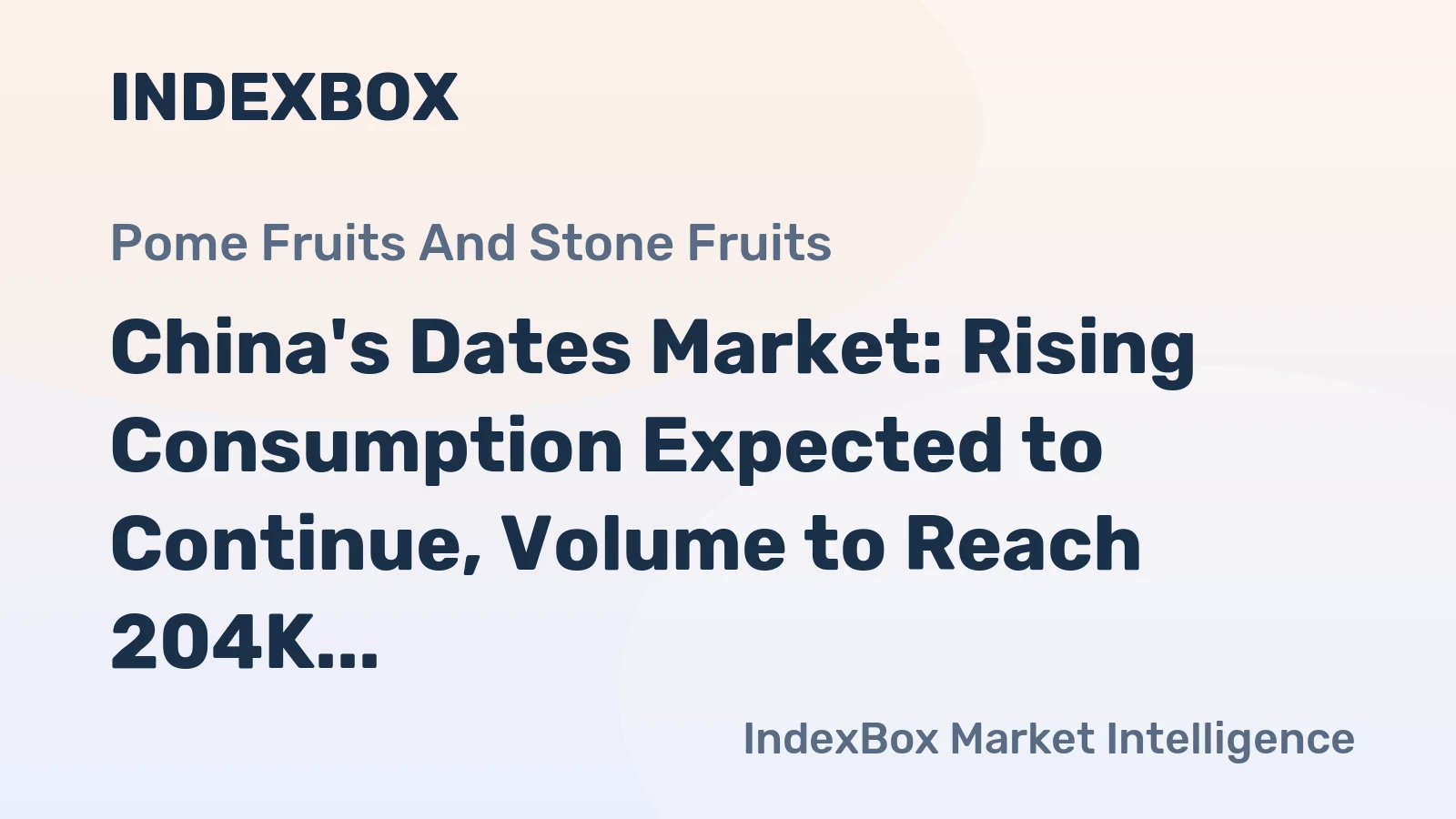 China's Dates Market: Rising Consumption Expected to Continue, Volume to Reach 204K Tons by 2035, Value to Hit $283M