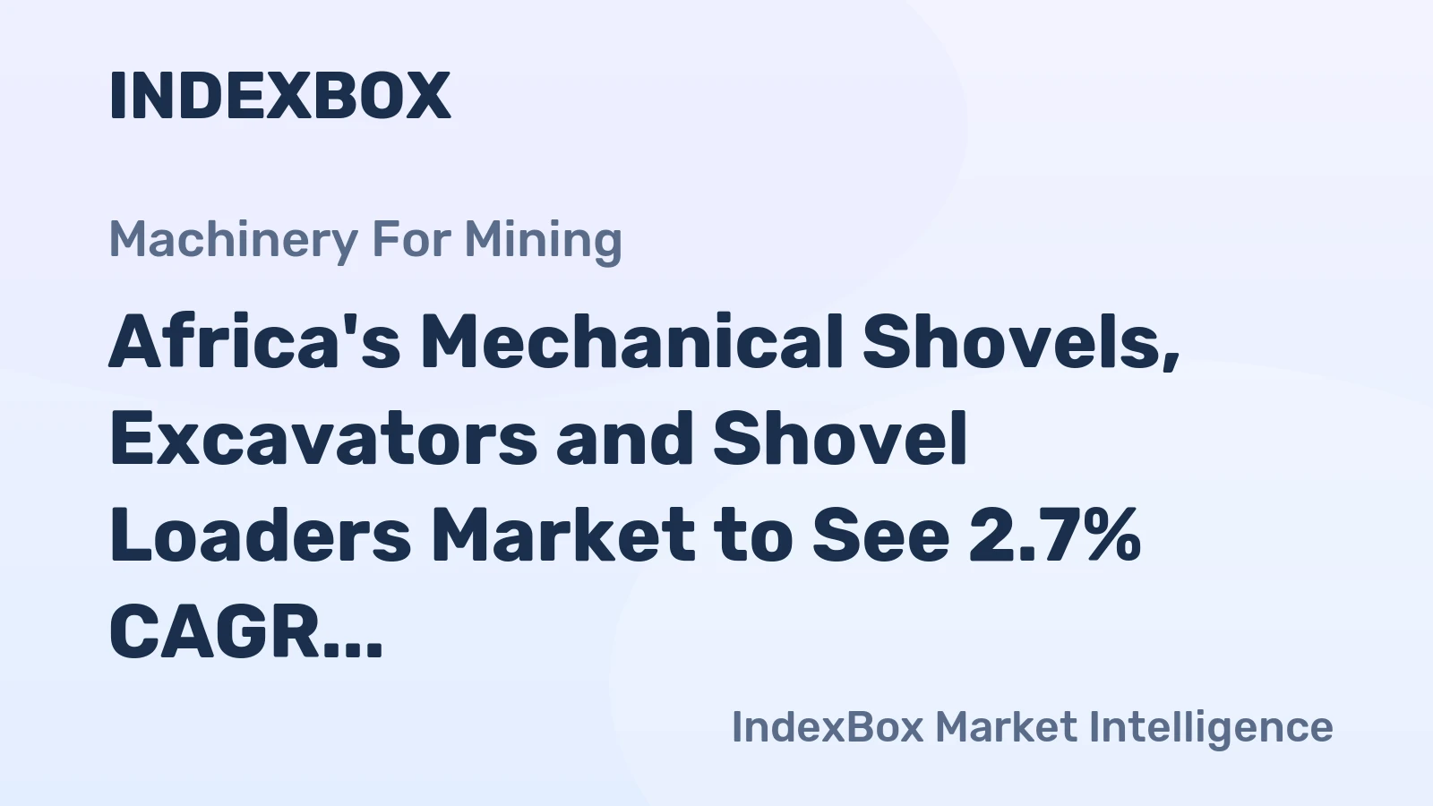 Africa's Mechanical Shovels, Excavators and Shovel Loaders Market to See 2.7% CAGR Growth Through 2035