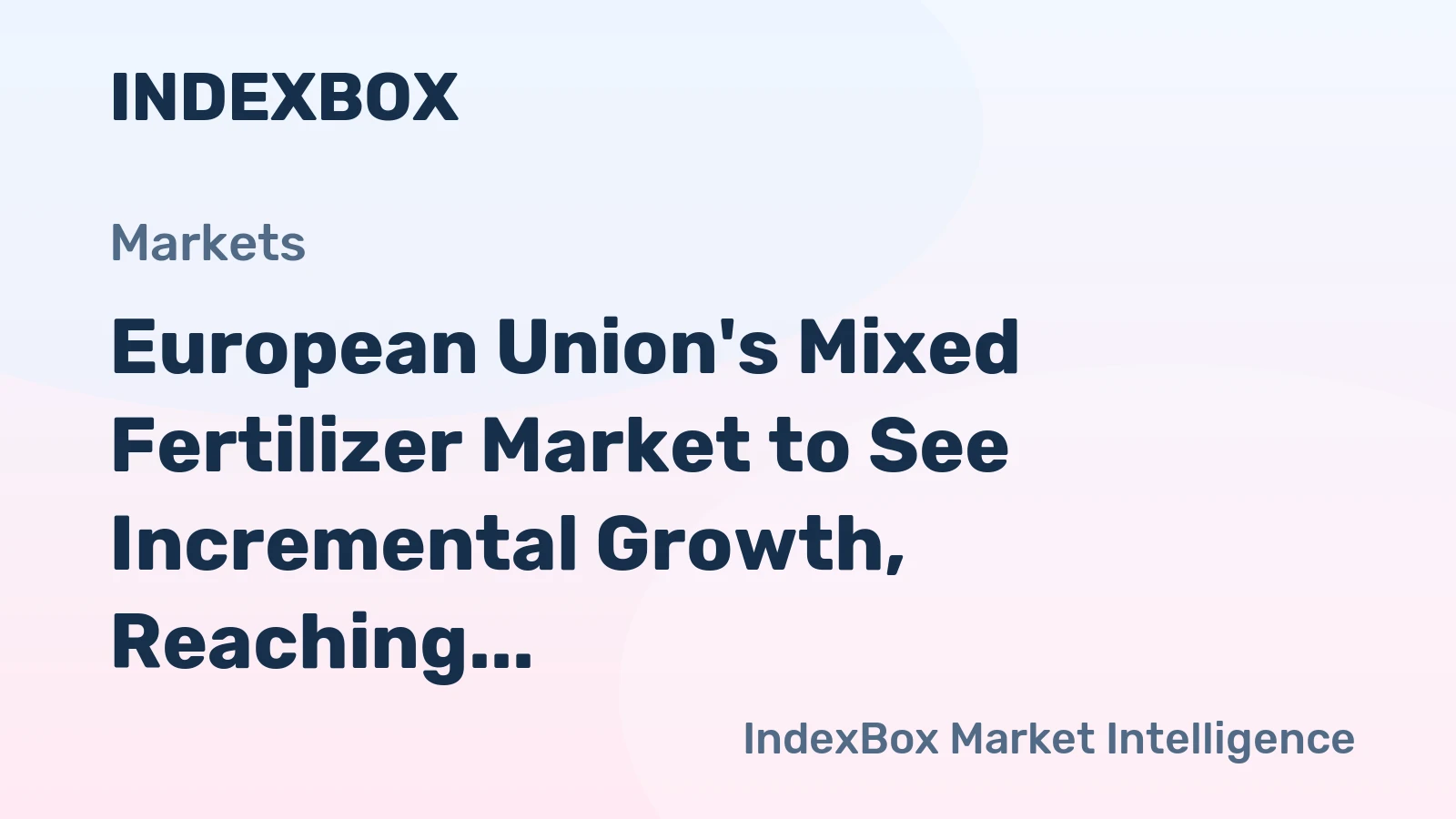 European Union's Mixed Fertilizer Market to See Incremental Growth, Reaching 17M tons in Volume and $12.3B in Value by 2035