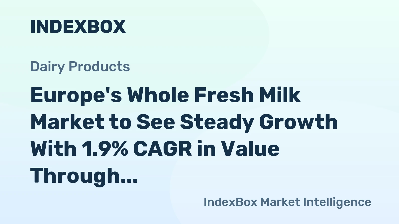 Europe's Whole Fresh Milk Market to See Steady Growth With 1.9% CAGR in Value Through 2035