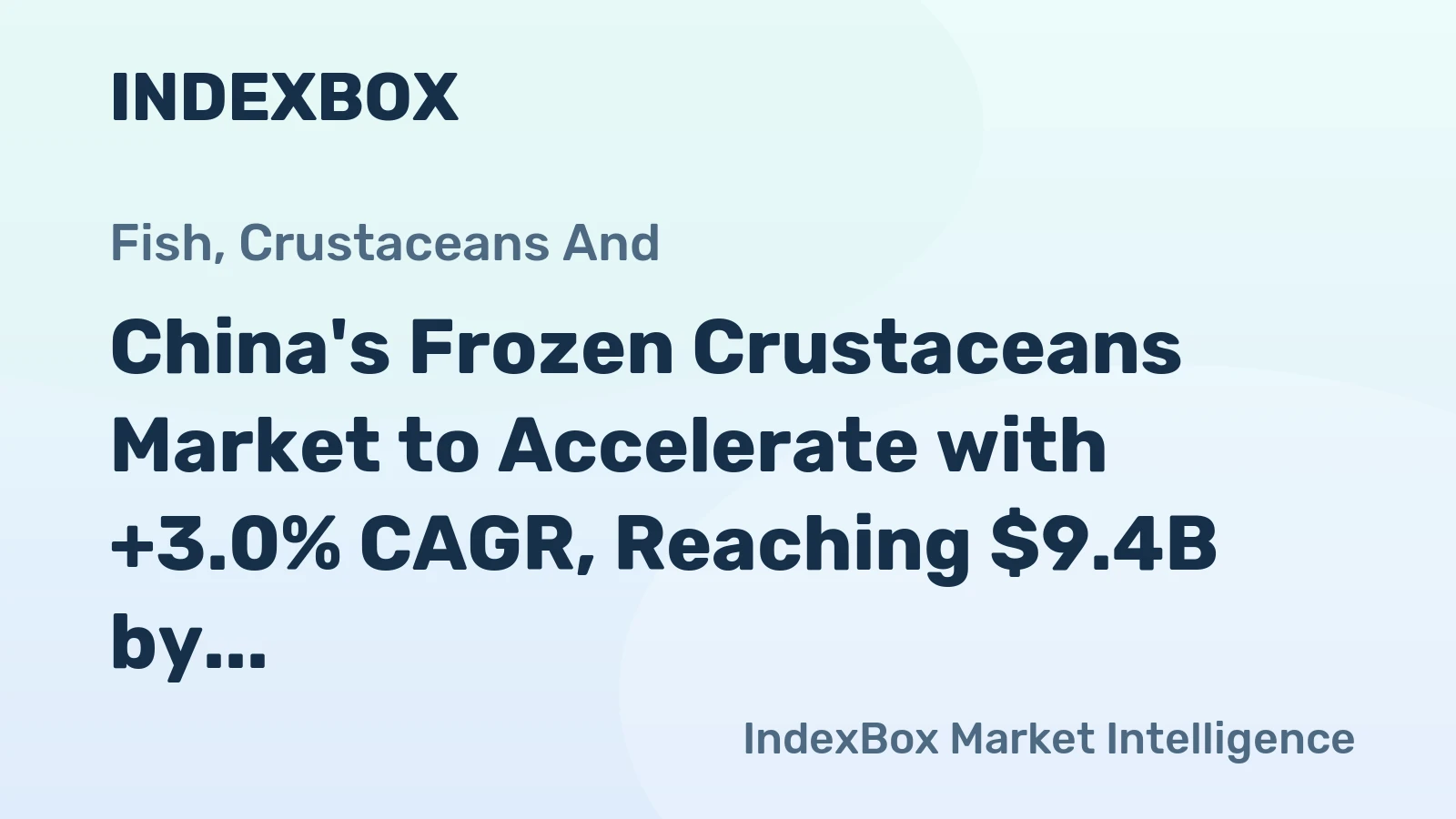 China's Frozen Crustaceans Market to Accelerate with +3.0% CAGR, Reaching $9.4B by 2035
