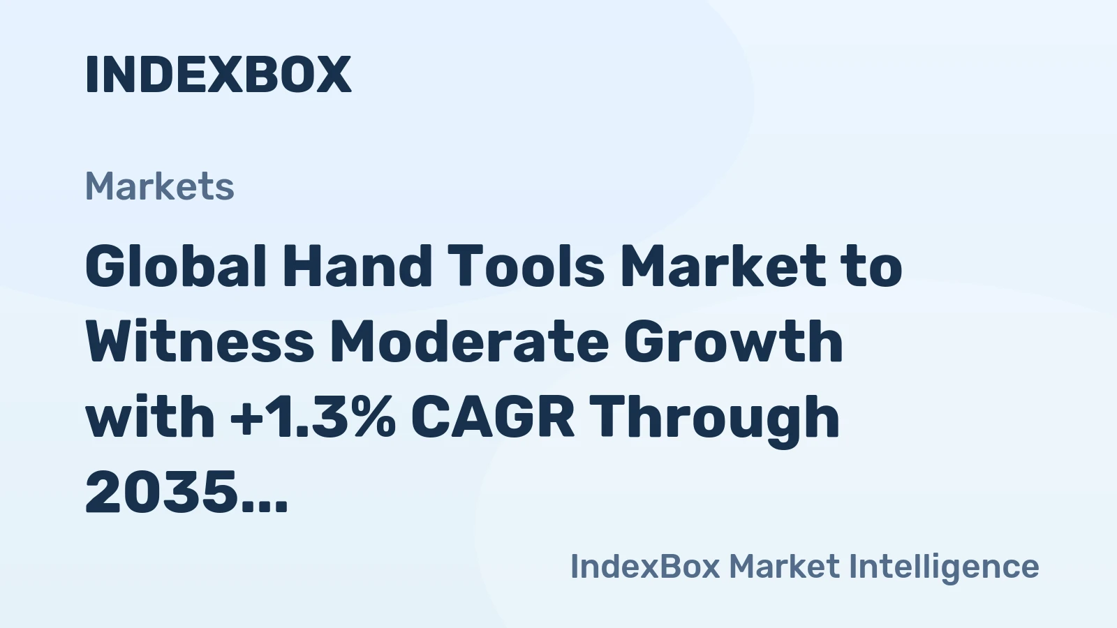 Global Hand Tools Market to Witness Moderate Growth with +1.3% CAGR Through 2035