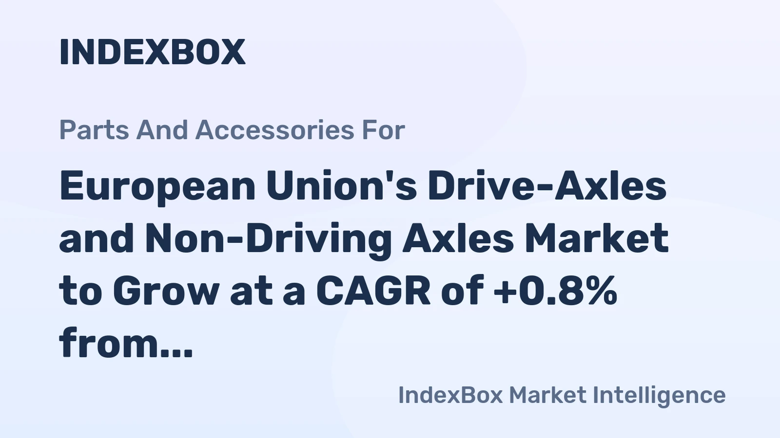 European Union's Drive-Axles and Non-Driving Axles Market to Grow at a CAGR of +0.8% from 2024 to 2035