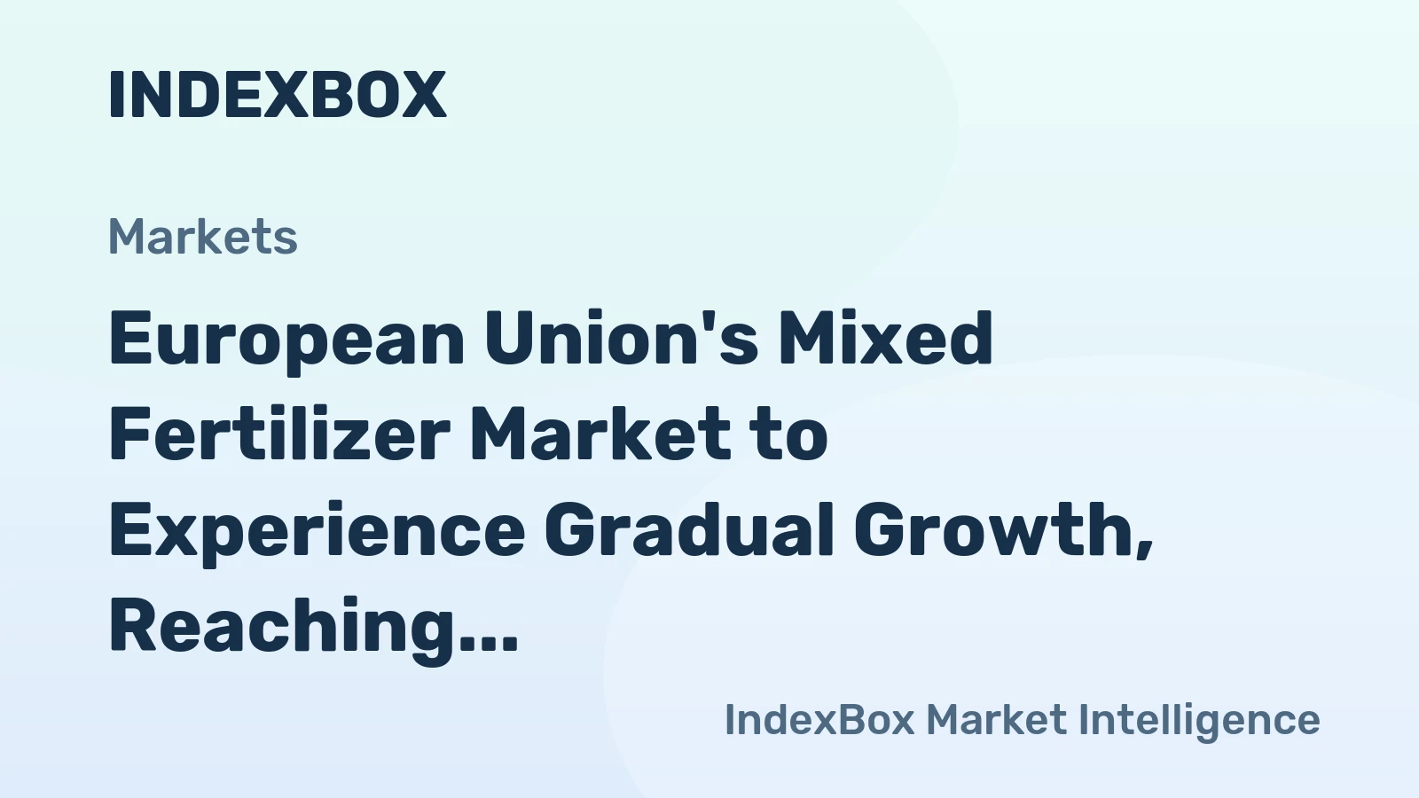 European Union's Mixed Fertilizer Market to Experience Gradual Growth, Reaching 17M Tons and $12.3B by 2035