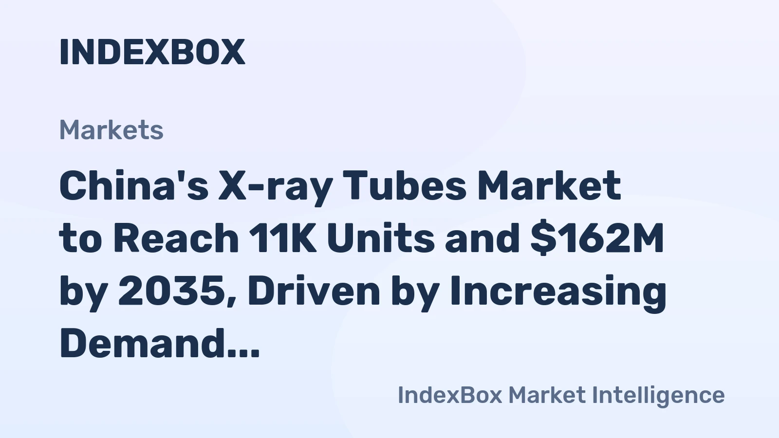 China's X-ray Tubes Market to Reach 11K Units and $162M by 2035, Driven by Increasing Demand