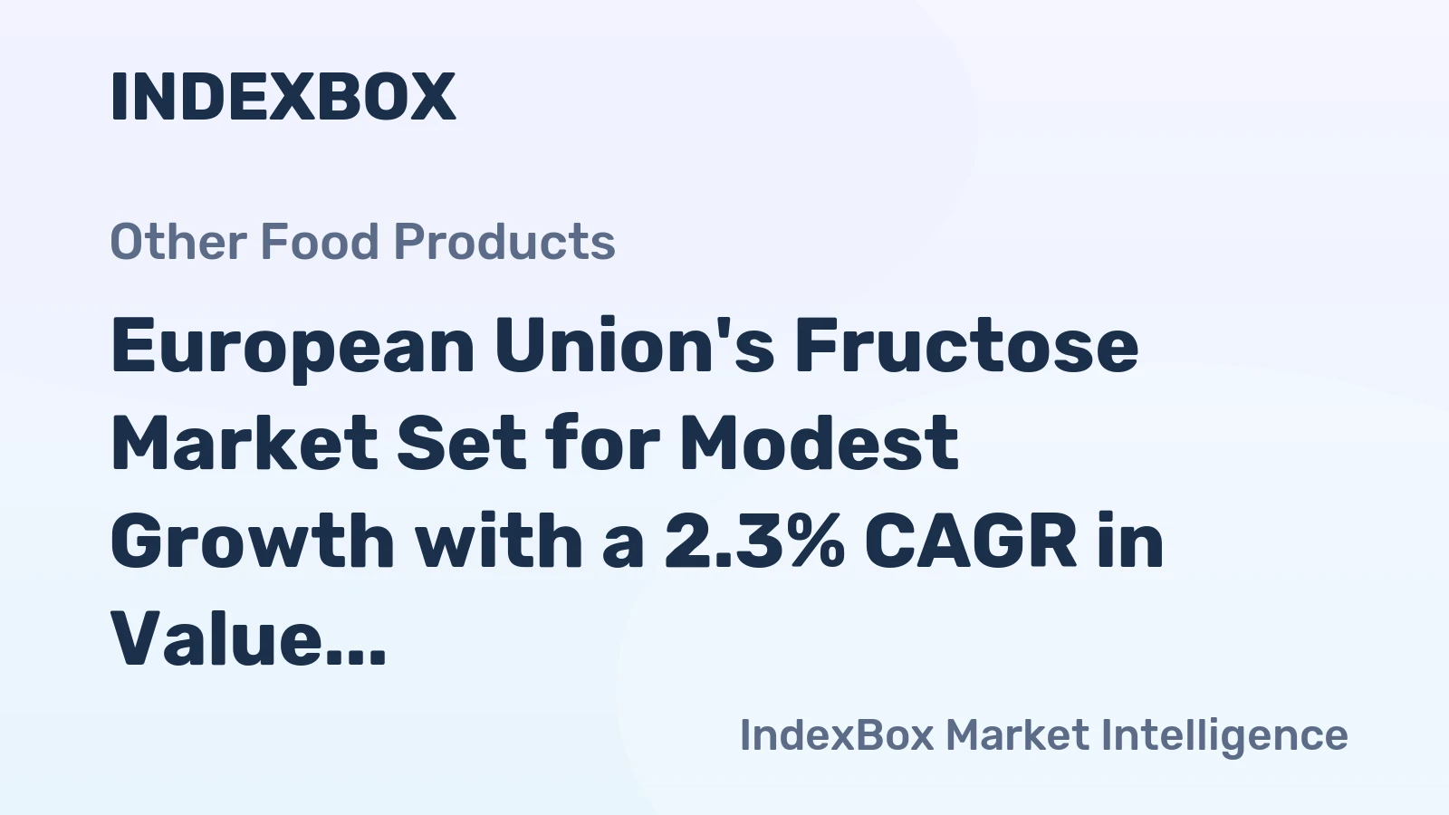 European Union's Fructose Market Set for Modest Growth with a 2.3% CAGR in Value Through 2035