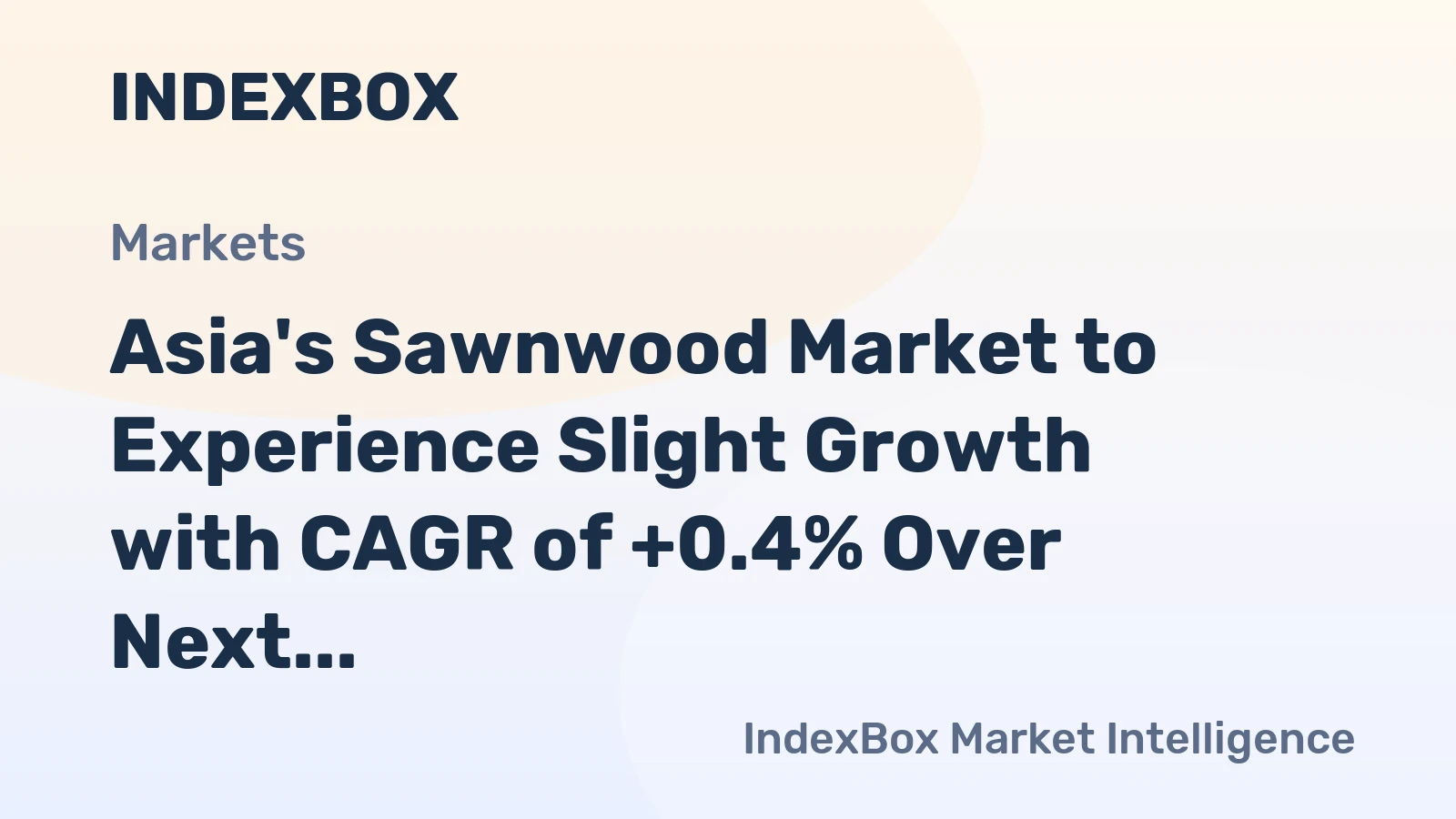 Asia's Sawnwood Market to Experience Slight Growth with CAGR of +0.4% Over Next Decade