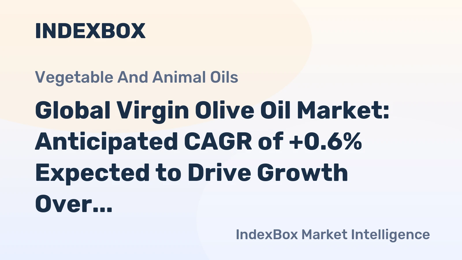 Global Virgin Olive Oil Market: Anticipated CAGR of +0.6% Expected to Drive Growth Over the Next Decade