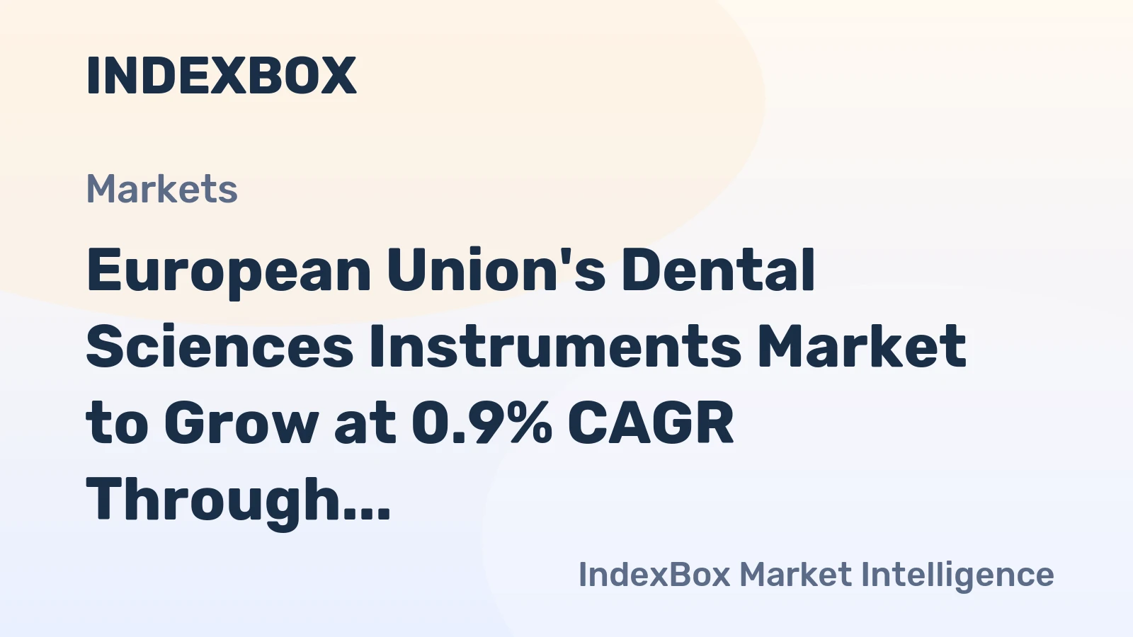 European Union's Dental Sciences Instruments Market to Grow at 0.9% CAGR Through 2035
