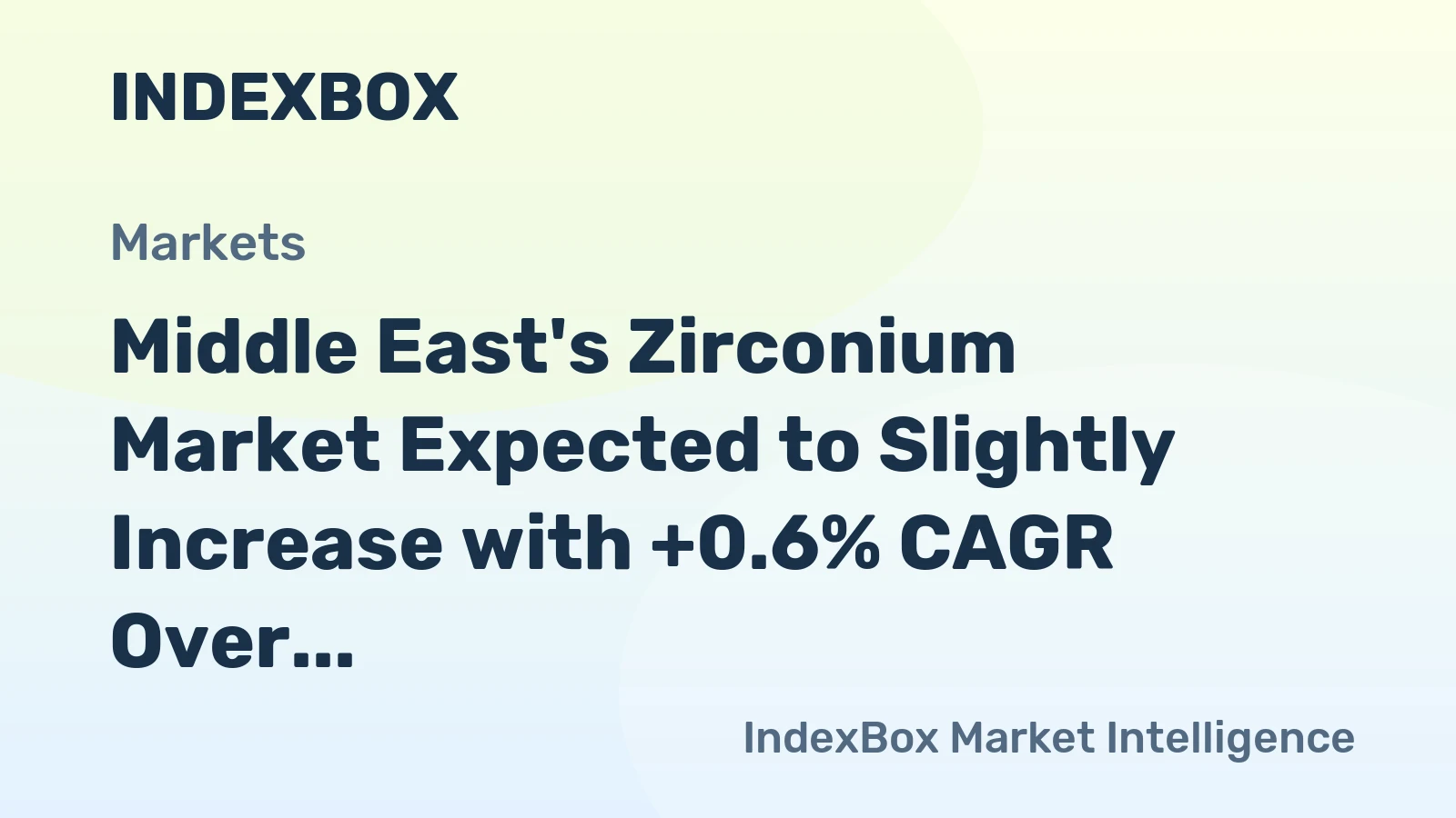 Middle East's Zirconium Market Expected to Slightly Increase with +0.6% CAGR Over Next Decade