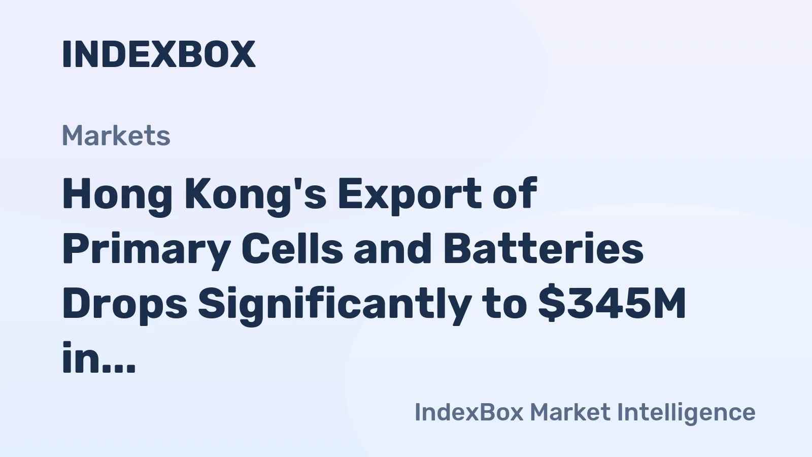 Hong Kong's Export of Primary Cells and Batteries Drops Significantly to $345M in 2023