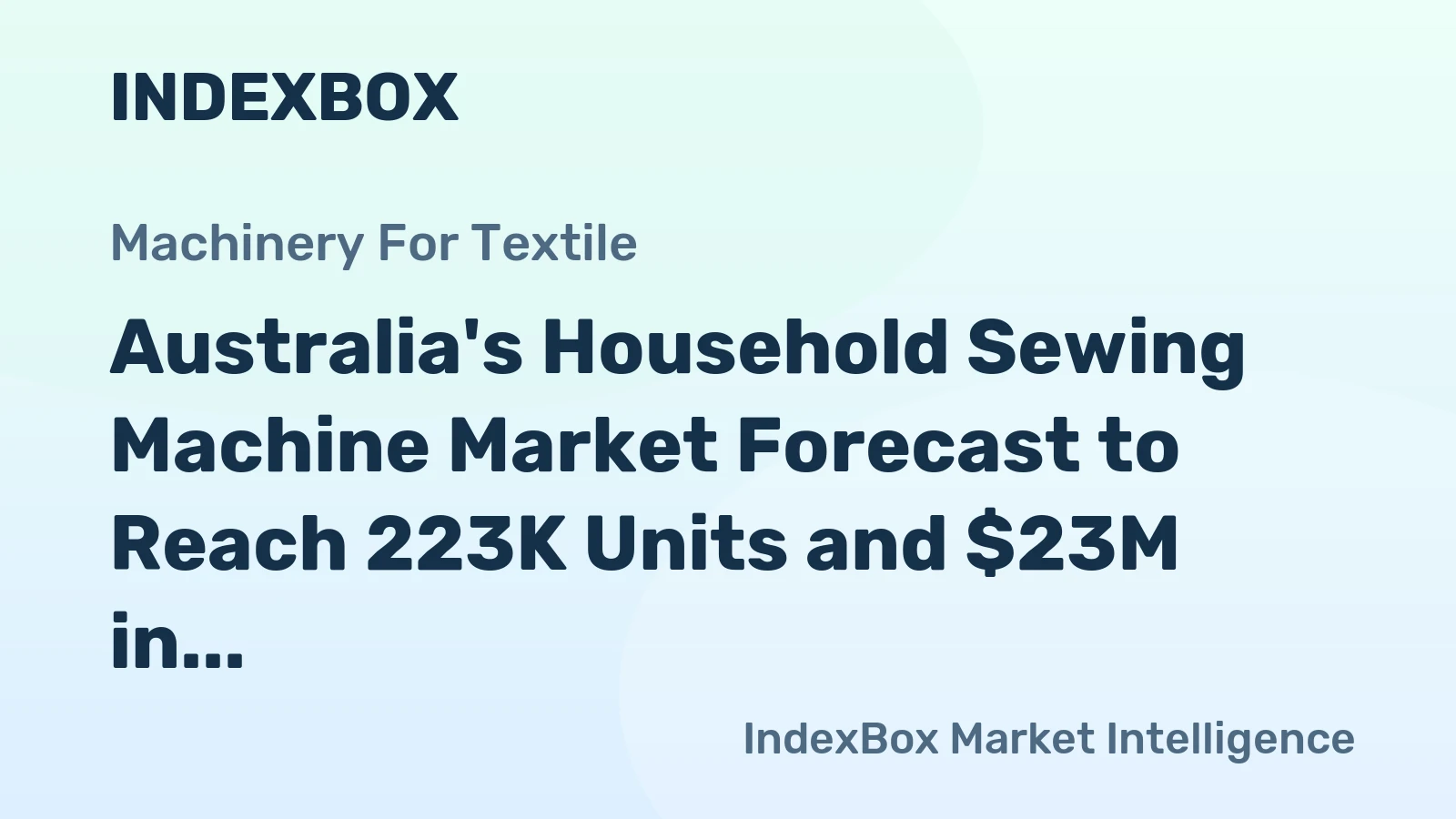 Australia's Household Sewing Machine Market Forecast to Reach 223K Units and $23M in Value