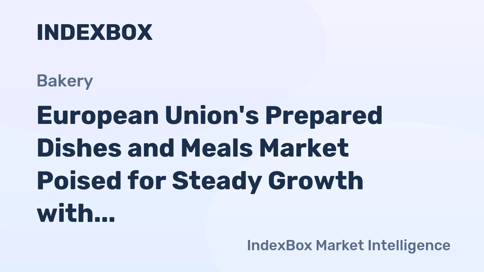 European Union's Prepared Dishes and Meals Market Poised for Steady Growth with a 2.7% CAGR in Value