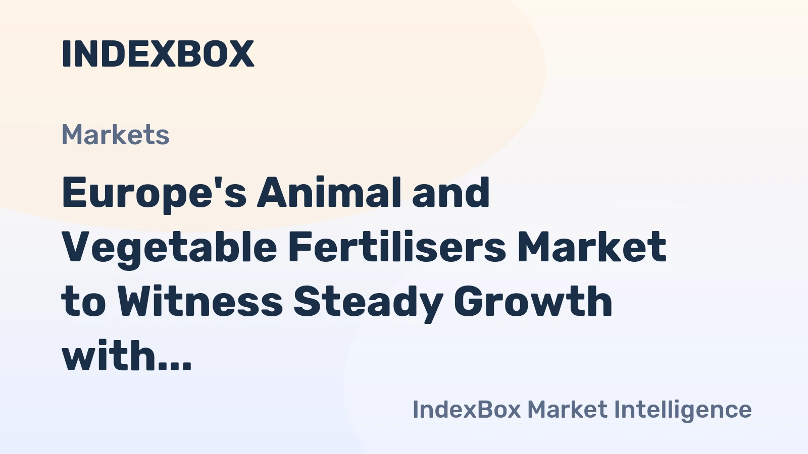 Europe's Animal and Vegetable Fertilisers Market to Witness Steady Growth with a CAGR of +0.8% over 2024-2035