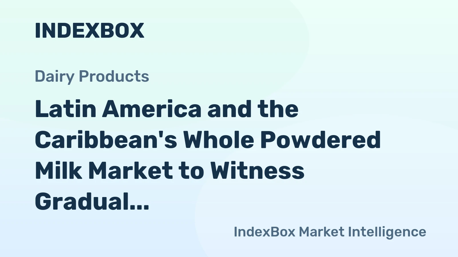 Latin America and the Caribbean's Whole Powdered Milk Market to Witness Gradual Growth with +0.5% CAGR until 2035