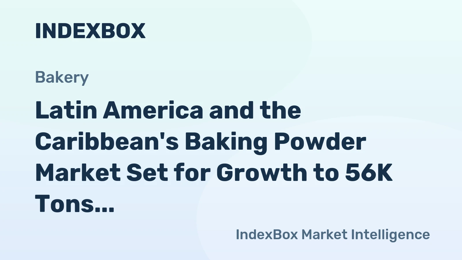 Latin America and the Caribbean's Baking Powder Market Set for Growth to 56K Tons and $161M