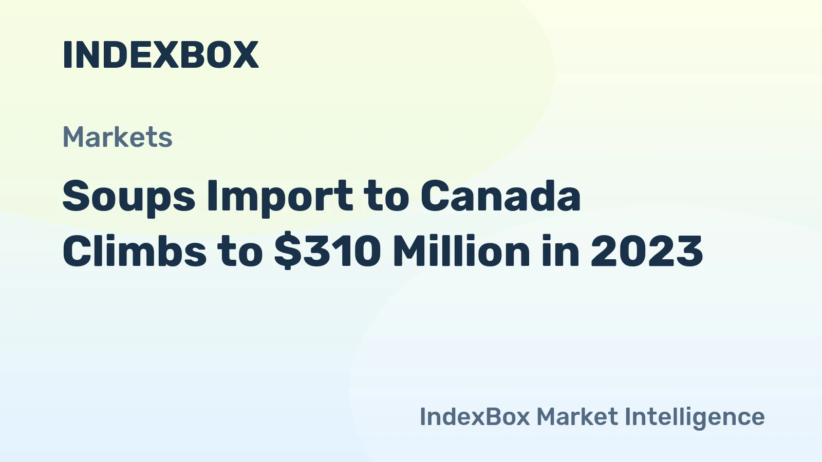 Soups Import to Canada Climbs to $310 Million in 2023