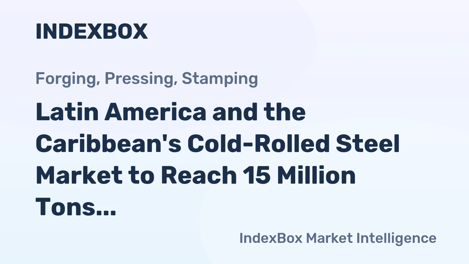 Latin America and the Caribbean's Cold-Rolled Steel Market to Reach 15 Million Tons and $22 Billion by 2035