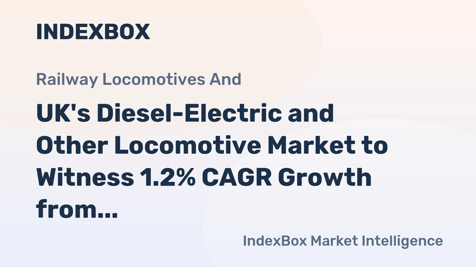UK's Diesel-Electric and Other Locomotive Market to Witness 1.2% CAGR Growth from 2024 to 2035