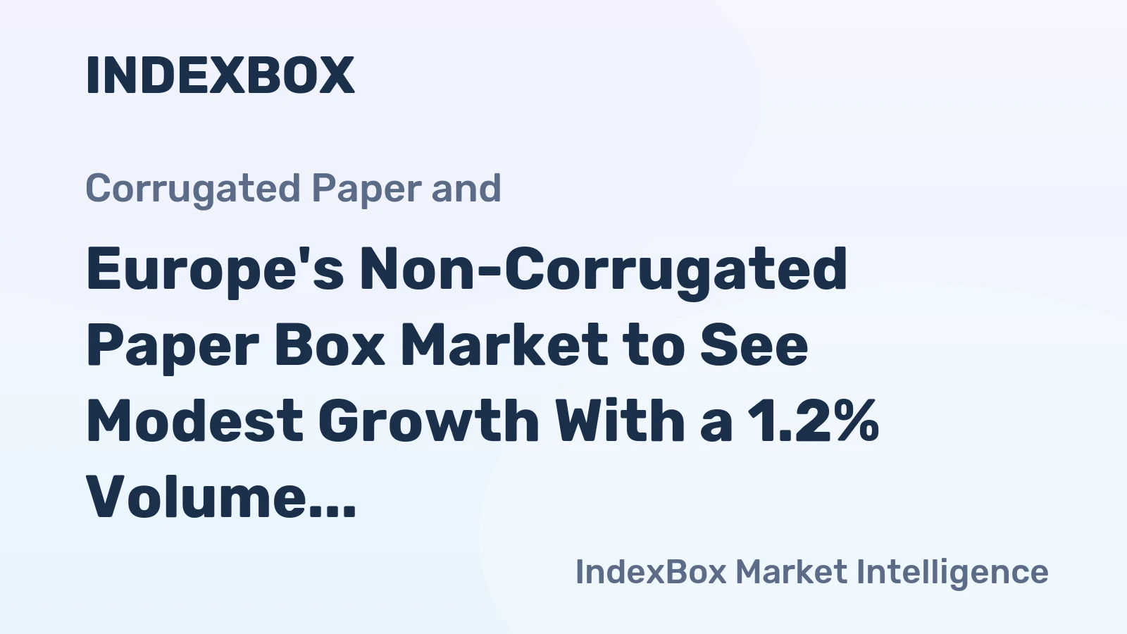Europe's Non-Corrugated Paper Box Market to See Modest Growth With a 1.2% Volume CAGR Through 2035