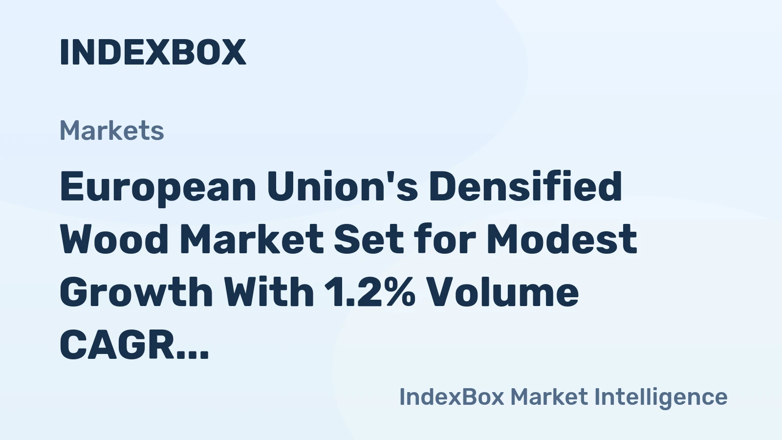European Union's Densified Wood Market Set for Modest Growth With 1.2% Volume CAGR Through 2035