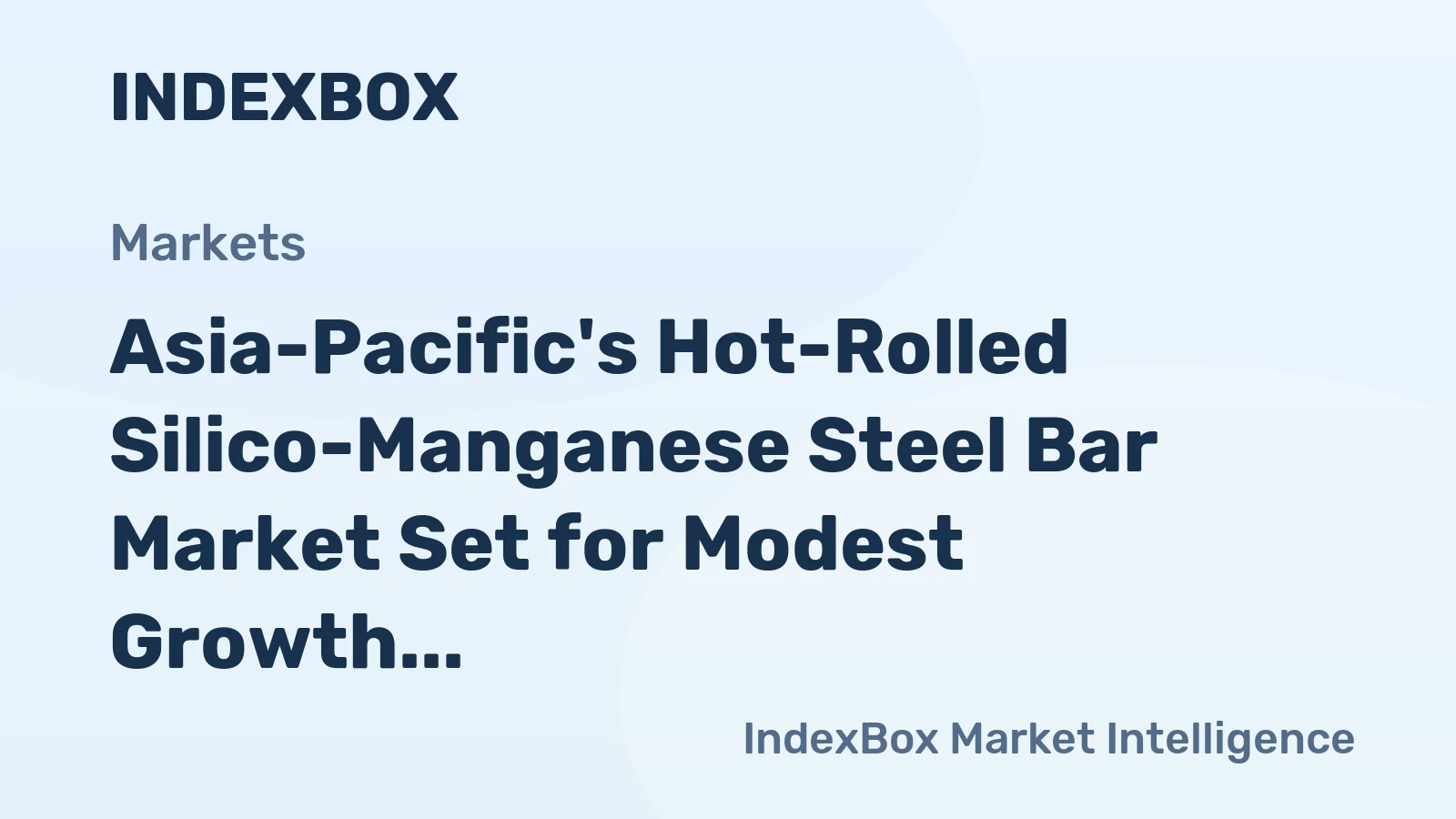 Asia-Pacific's Hot-Rolled Silico-Manganese Steel Bar Market Set for Modest Growth With 1.4% CAGR