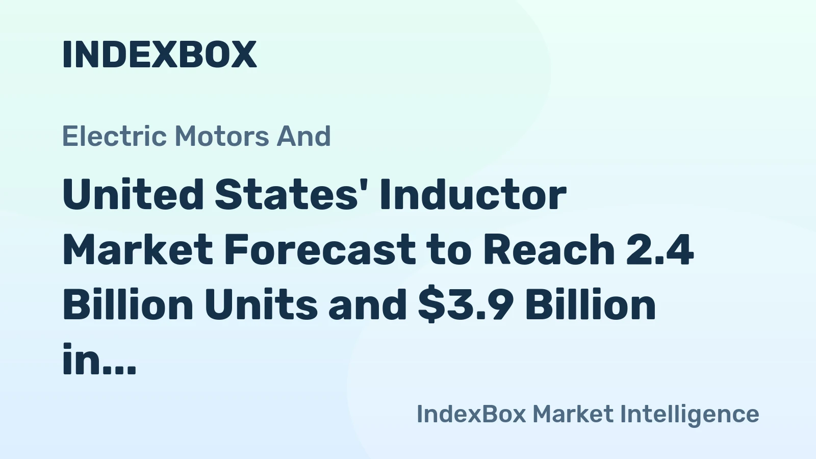 United States' Inductor Market Forecast to Reach 2.4 Billion Units and $3.9 Billion in Value
