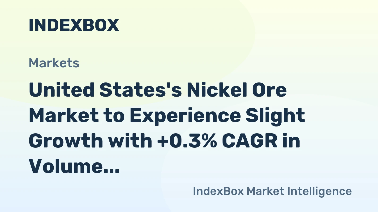 United States's Nickel Ore Market to Experience Slight Growth with +0.3% CAGR in Volume Over Next Decade