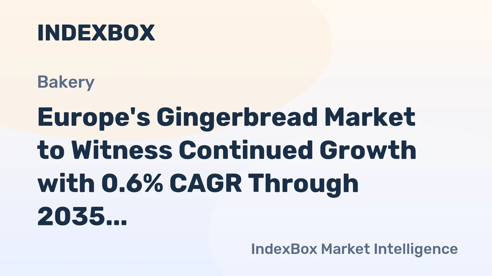 Europe's Gingerbread Market to Witness Continued Growth with 0.6% CAGR Through 2035